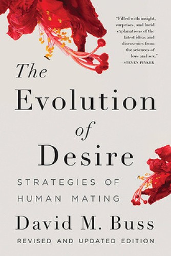 The Evolution of Desire: Strategies of Human Mating by David M. Buss ...