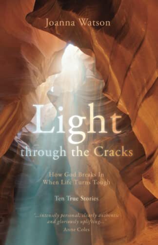 Light Through the Cracks: How God Breaks in When Life Turns Toug ...