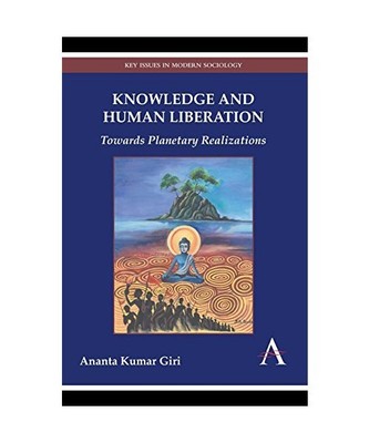 Knowledge and Human Liberation: Towards Planetary Realizations, Ananta Kumar Gir 9781783083275 ...