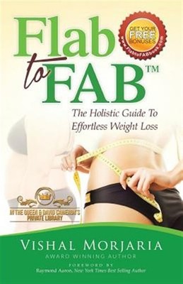 Flab to Fab: The Holistic Guide to Effortless Weight Loss by Morjaria ...