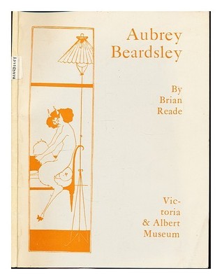 READE, BRIAN. BEARDSLEY, AUBREY (1872-1898) [ARTISTA]. MUSEO VICTORIA E ...
