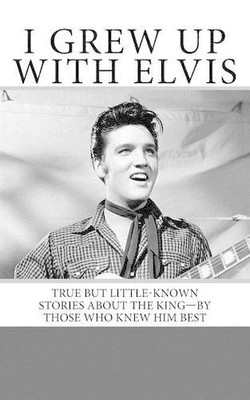 Armand Archerd Cliff Gleaves Jack McGuire I Grew Up with Elvis ...
