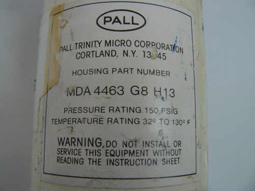 PALL TRINITY MDA4463 G8 H13 FILTER. 150 PSIG TEMP 32-130 DEGREE FAREN ...
