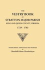 THE VESTRY BOOK OF STRATTON MAJOR PARISH, KING AND QUEEN By Churchill ...