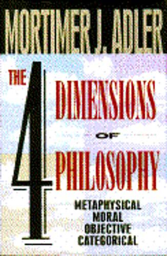 The Four Dimensions of Philosophy by Mortimer Jerome Adler: New ...