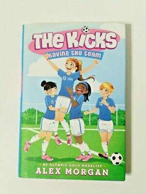 Saving the Team (The Kicks) by Alex Morgan hardcover Very Good ...
