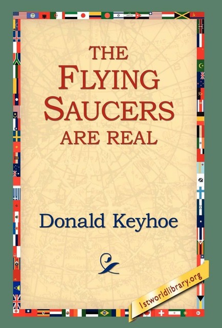The Flying Saucers Are Real von Donald Keyhoe (2005, Gebundene Ausgabe ...