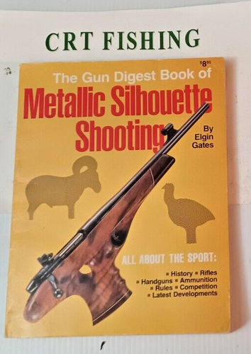THE GUN DIGEST BOOK OF METALLIC SHLHOUETTE SHOOTING BY ELGIN GATES 1979 ...