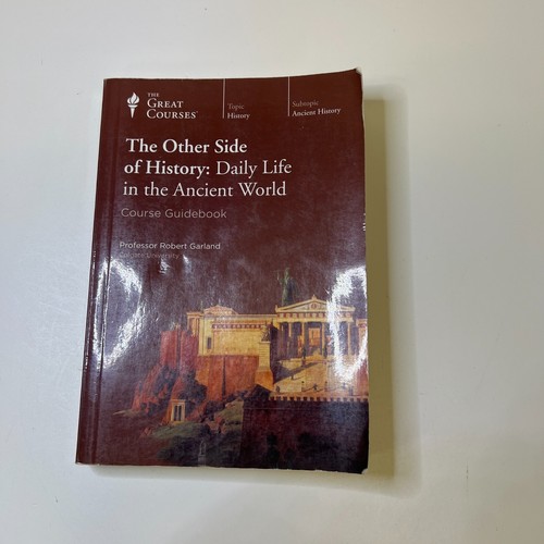 GREAT COURSES The Other Side of History Daily Life in Ancient World ...