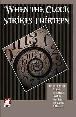 When the Clock Strikes Thirteen by L T Smith, Lois Cloarec Hart, R G ...
