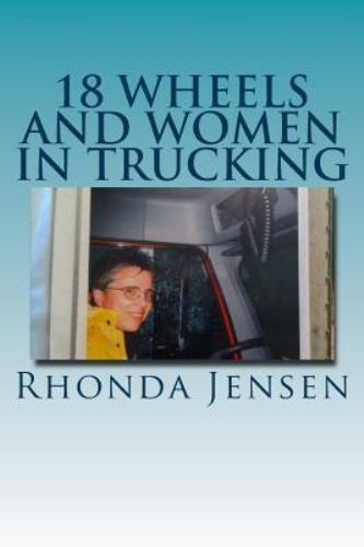 18 Wheels and Women in Trucking by Rhonda Jensen (2014, Trade Paperback ...