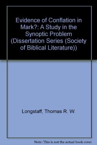 EVIDENCE OF CONFLATION IN MARK A STUDY IN THE SYNOPTIC By Thomas R. W ...