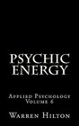 Psychic Energy: Applied Psychology Volume 6 by Hilton, Warren ...