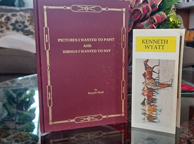 Pictures I Wanted To Paint and Things I Wanted to Say Kenneth Wyatt ...