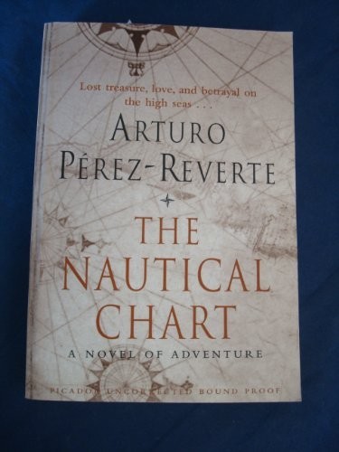 The Nautical Chart: A Novel of Adventure by Perez-Reverte, Arturo ...