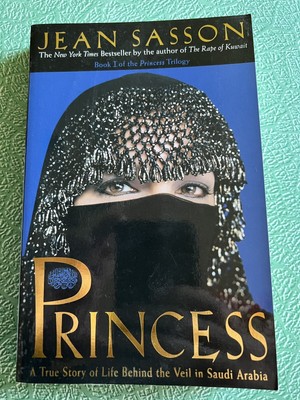 Princess : A True Story of Life Behind the Veil in Saudi Arabia by Jean ...