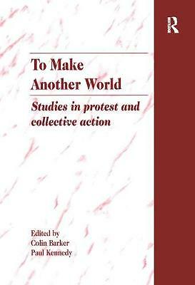 To Make Another World: Studies in Protest and Collective Action by ...