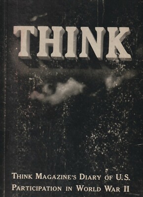 THINK - Think Magazine's Diary of US Participation in WWII (1950) US ...