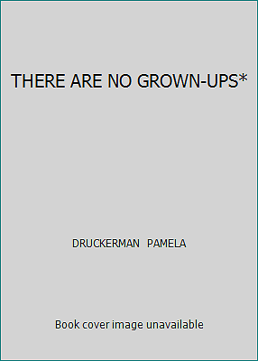 THERE ARE NO GROWN-UPS* by DRUCKERMAN PAMELA | eBay Australia
