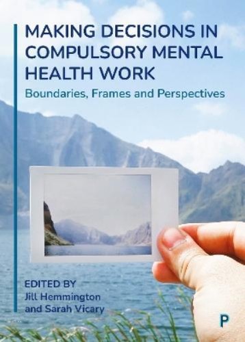 Sarah Vicary Making Decisions in Compulsory Mental Health Work (Relié ...
