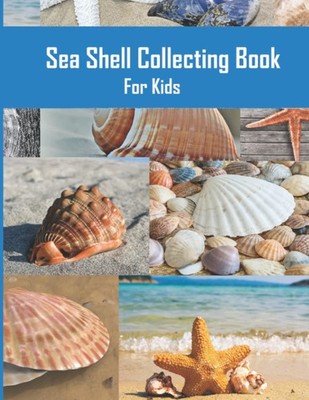Sea Shell Collecting Book For Kids: Have Fun during your Beachcombing ...