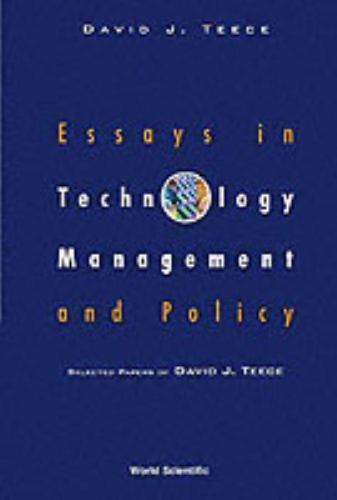 Essays in Technology Management and Policy by David J. Teece (2003 ...