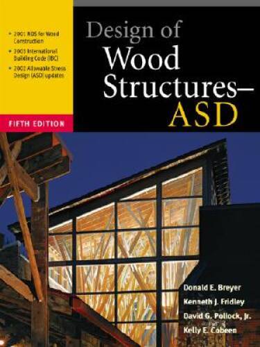 Design of Wood Structures - ASD by Kenneth J. Fridley, Donald E. Breyer ...
