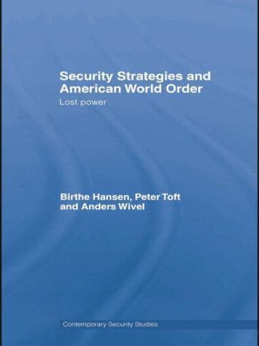Security Strategies and American World Order : Lost Power by Birthe ...