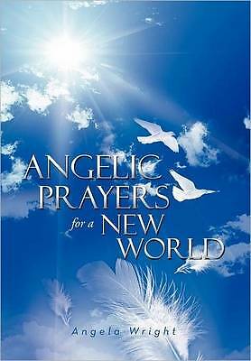 Angelic Prayers for a New World by Angela Wright (Paperback, 2012) for ...