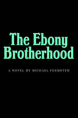 The Ebony Brotherhood by Michael M Feemster (Paperback, 2002) for sale ...