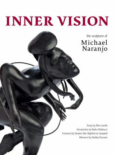 Inner Vision : The Sculpture of Michael Naranjo: the Sculpture of ...
