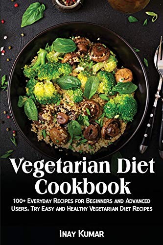 Vegetarian Diet Cookbook: 100+ Everyday Recipes for Beginners and ...