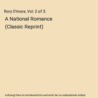 Rory O'more, Vol. 2 of 3: A National Romance (Classic Reprint), Samuel ...