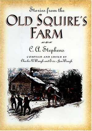 Stories from the Old Squire's Farm - Hardcover, by Stephens C. A ...