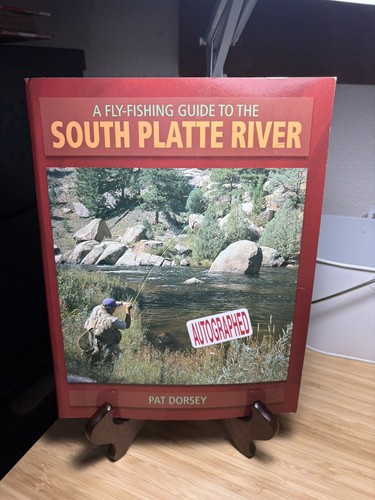 Fly Fishing Guide to the South Platte River By Pat Dorsey - AUTOGRAPHED ...