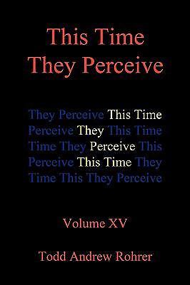 This Time They Perceive : Volume XV by Todd Rohrer (2010, Trade ...