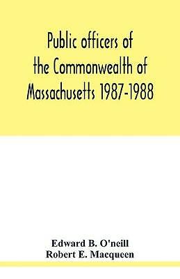 Public officers of the Commonwealth of Massachusetts 1987-1988 by ...