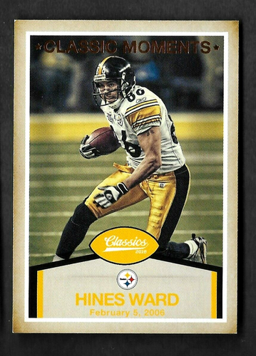 HINES WARD 2016 CLASSICS CLASSIC MOMENTS !!! CARD #10 STEELERS HOF | eBay