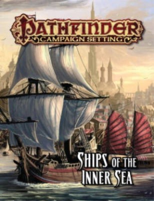 Pathfinder Campaign Setting: Ships of the Inner Sea: Ships of the Inner ...