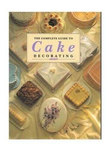 The Complete Guide to Cake Decorating Book The Fast Free Shipping | eBay