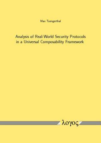 Analysis of Real-World Security Protocols in a Universal Composability ...