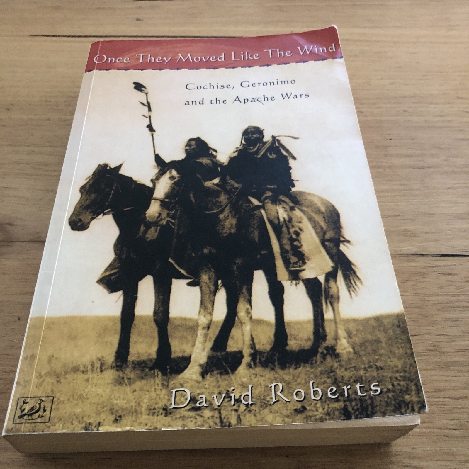 Once They Moved Like The Wind 49: Cochise, Geronimo and the Apache Wars ...