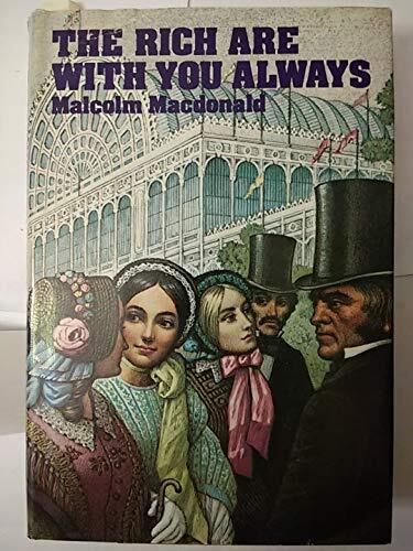 THE RICH ARE WITH YOU ALWAYS By Malcolm Macdonald - Hardcover **Mint ...