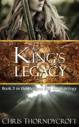 The Hengest and Horsa Trilogy Ser.: A King's Legacy by Chris ...