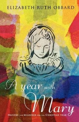 A Year with Mary: Prayers and Readings for the Christian Year by ...