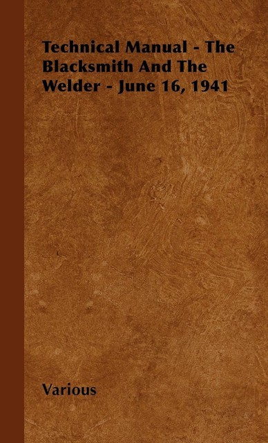 Technical Manual-The Blacksmith And The Welder-June 16, 1941 von ...