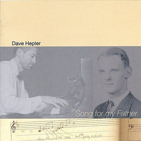 Song for My Father * by Dave Hepler (CD, 2005, Hepler) for sale online ...