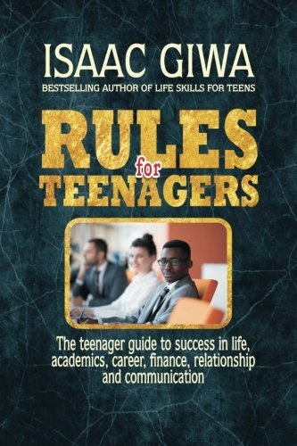Rules For Teenagers: The Teenager Guide To Success In Life Academics ...