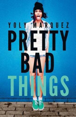 Pretty Bad Things - Paperback By Marquez, Yoly - VERY GOOD ...