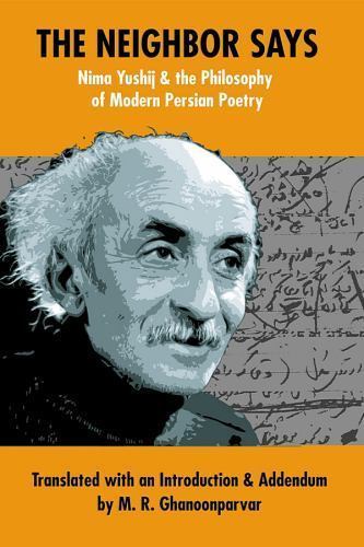 Neighbor Says : Nima Yushij and the Philosophy of Modern Persian Poetry ...